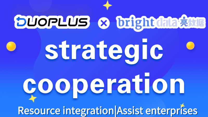 Powerful Alliance: DuoPlus and Bright Data Forge Deep Strategic ...