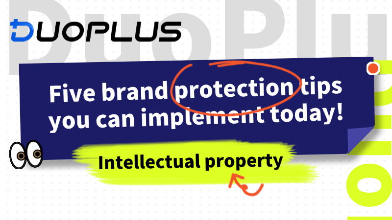 Intellectual Property: 5 Brand Protection Tips You Can Implement Today!