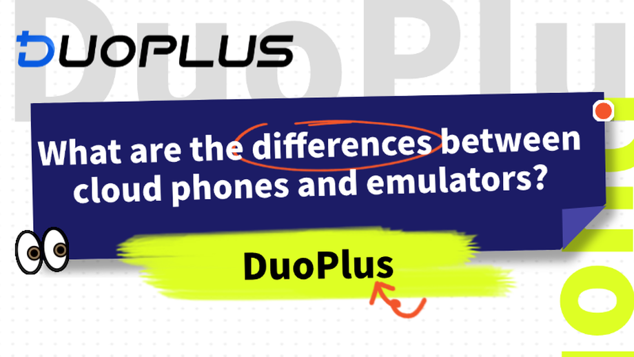 What Are the Differences Between Cloud Phones and Emulators? A ...