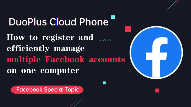 How to Register Multiple Facebook Accounts on One Device?