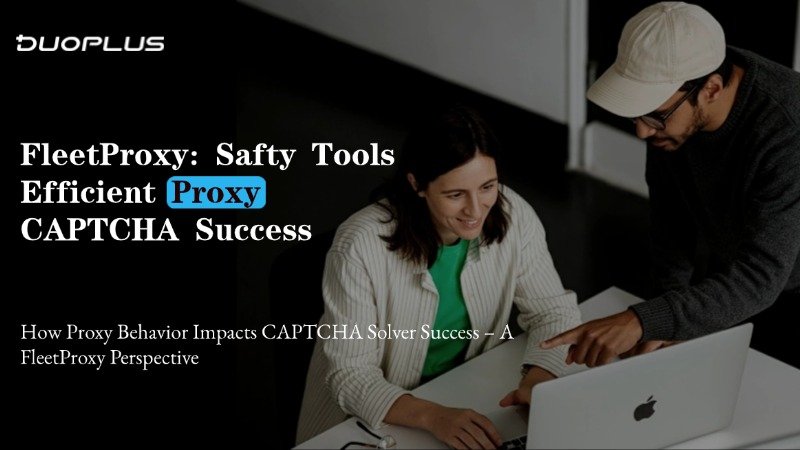 How Proxy Behavior Impacts CAPTCHA Solver Success – A FleetProxy ...