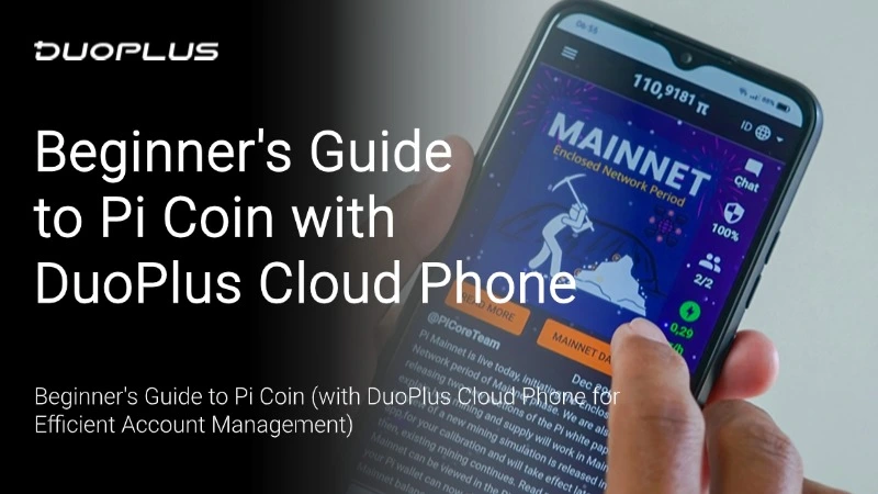 Pi Coin Guide for Beginners (DuoPlus Cloud Phone High-Efficiency Mining ...