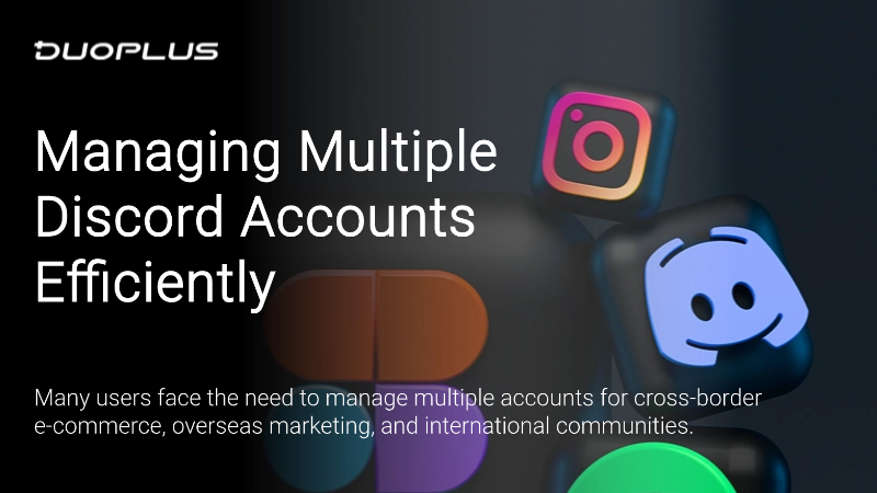 How to Effectively Manage Multiple Discord Accounts on a Single Device?