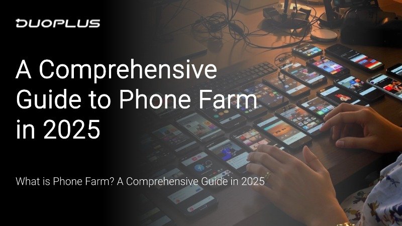 What is Phone Farm? A Comprehensive Guide in 2025