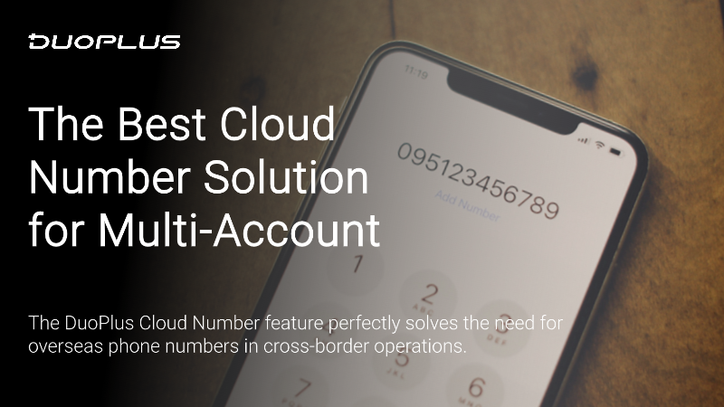 Giải pháp Cloud Number tốt nhất cho quản lý đa tài khoản | DuoPlus ĐÃ ...